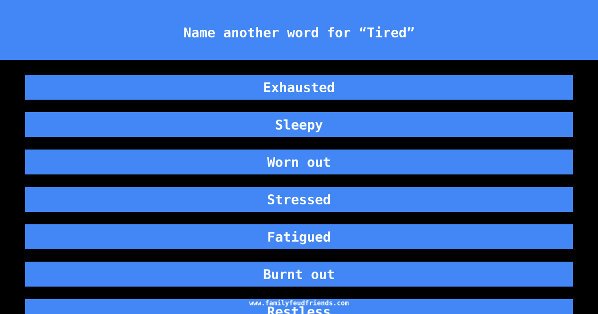 Family Feud Name Another Word For Tired Answer Family Feud Name Another Word For Tired Answer