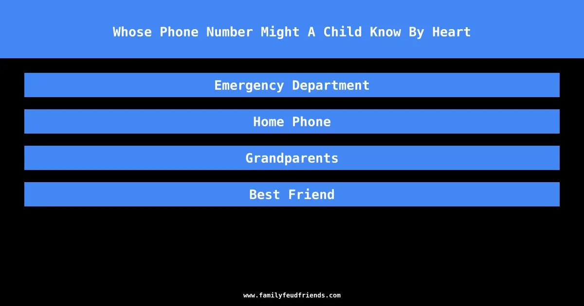 Family Feud Whose Phone Number Might A Child Know By Heart Answer